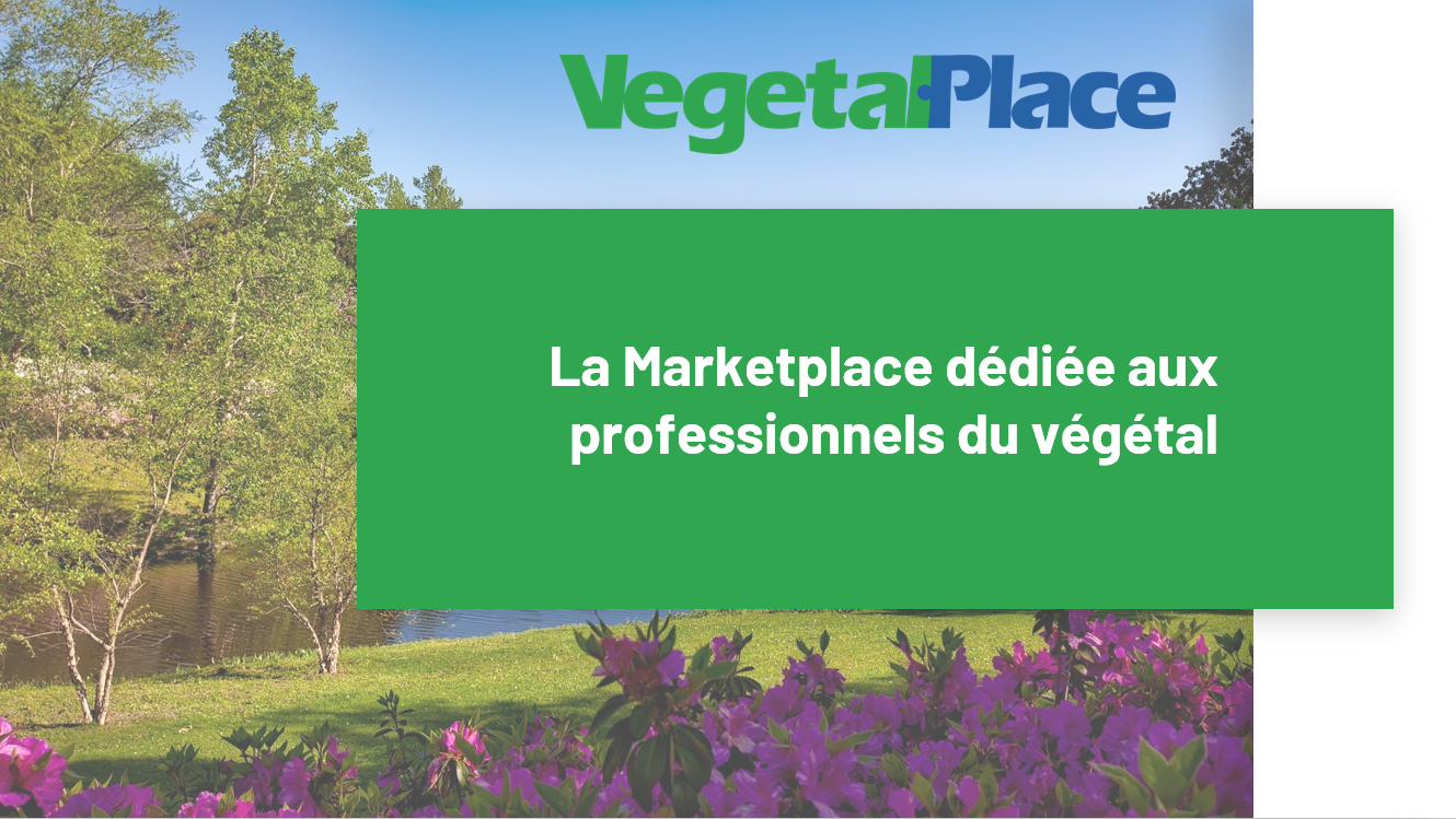 Découvrez VégétalPlace pour favoriser l'achat de végétaux français | Unep